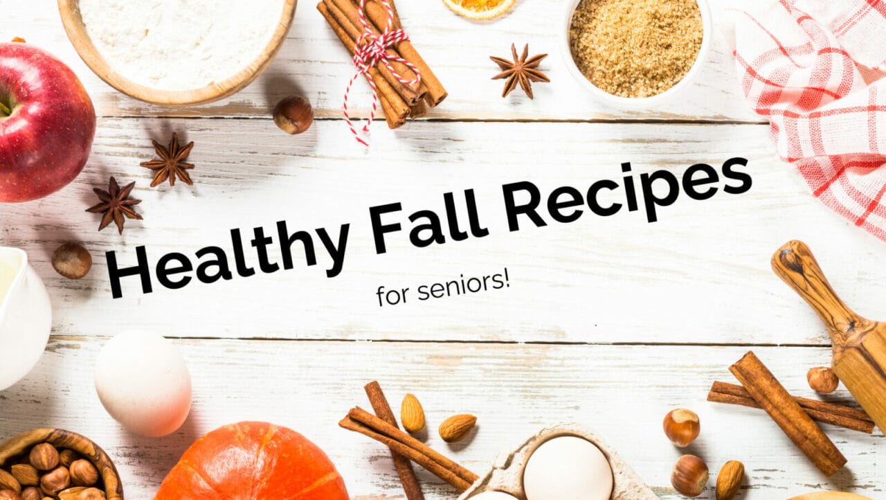 15 Healthy Fall Recipes for Seniors - Stellar Senior Living